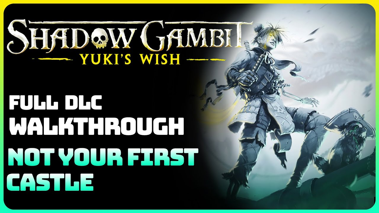 Shadow Gambit: Yuki's Wish - Not Your First Castle (Full DLC ...