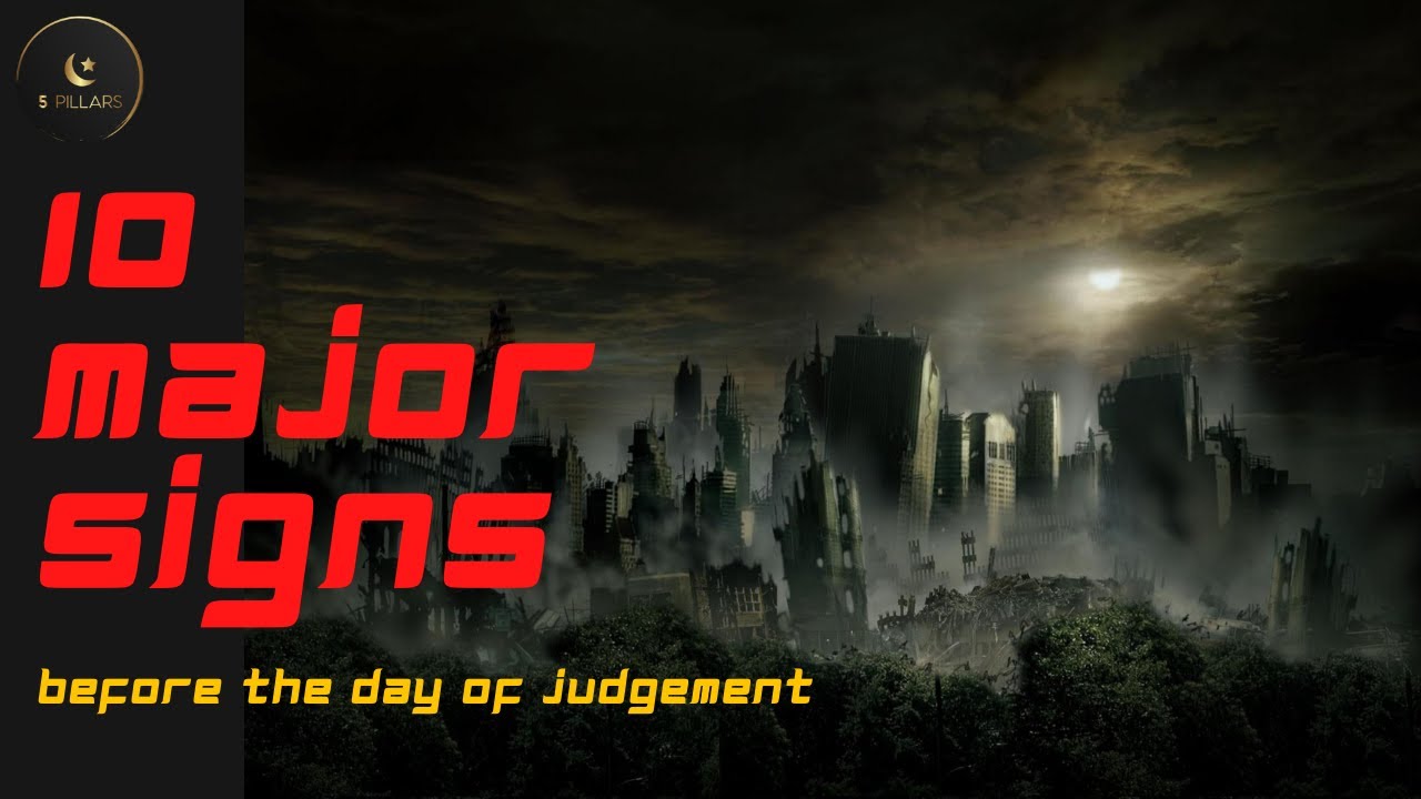 WHAT ARE THE MAJOR SIGNS OF THE DAY OF JUDGEMENT IN ISLAM (INTRO) 2021 ...
