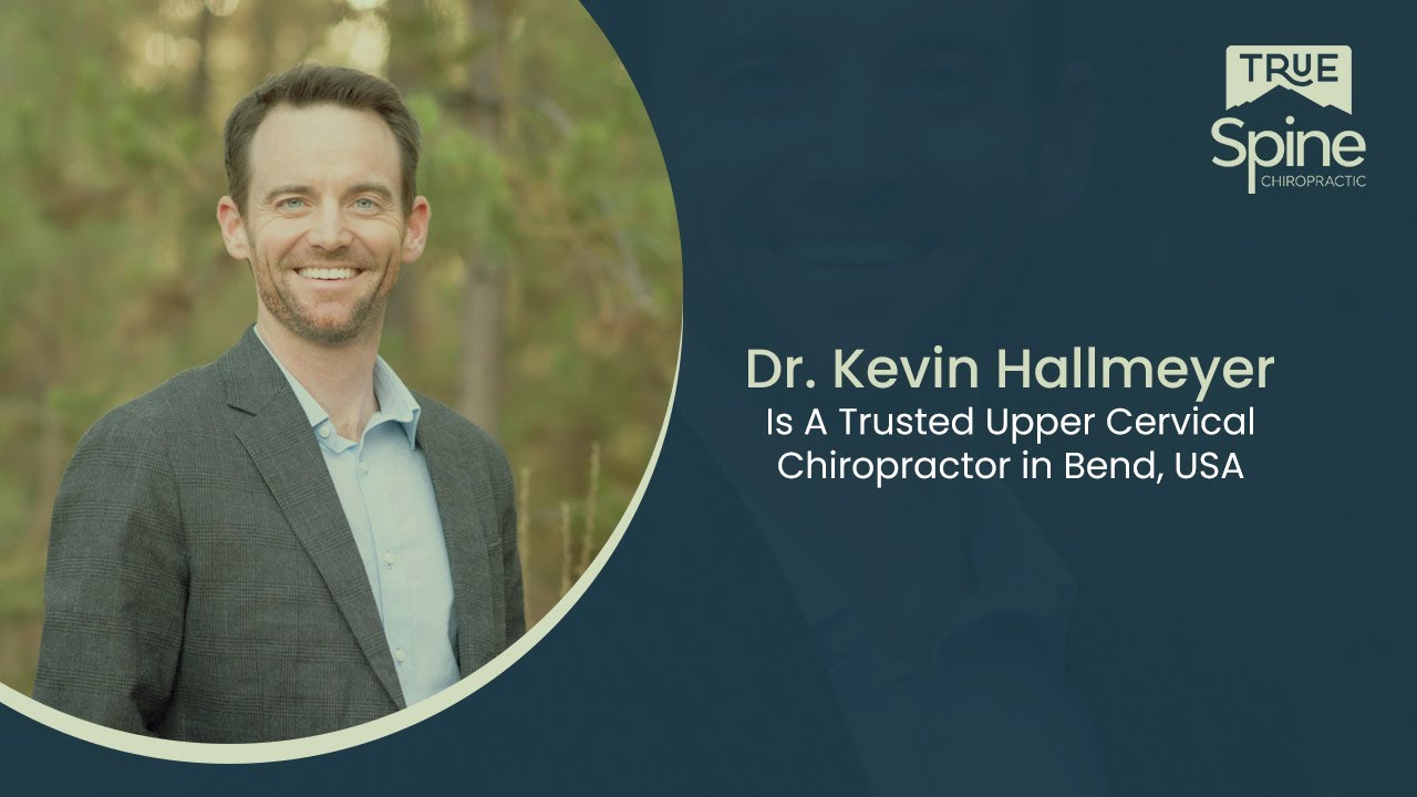 Doctor Kevin Hallmeyer Is A Trusted Upper Cervical Chiropractor in Bend ...