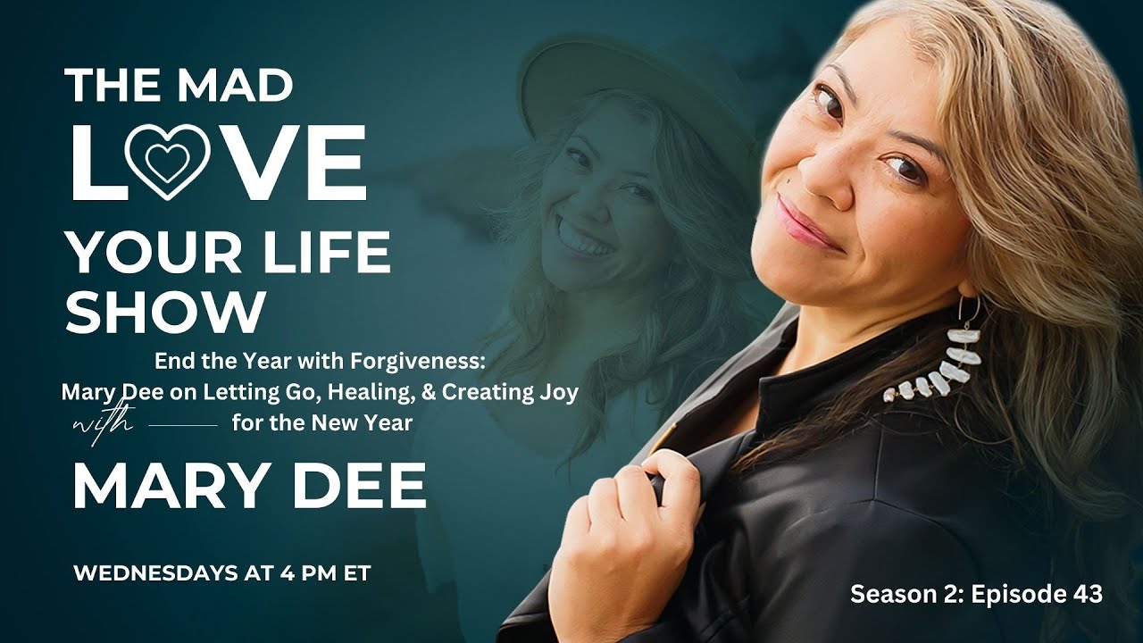 Forgiveness | The MADLOVE Your Life Show With Mary Dee - YouTube