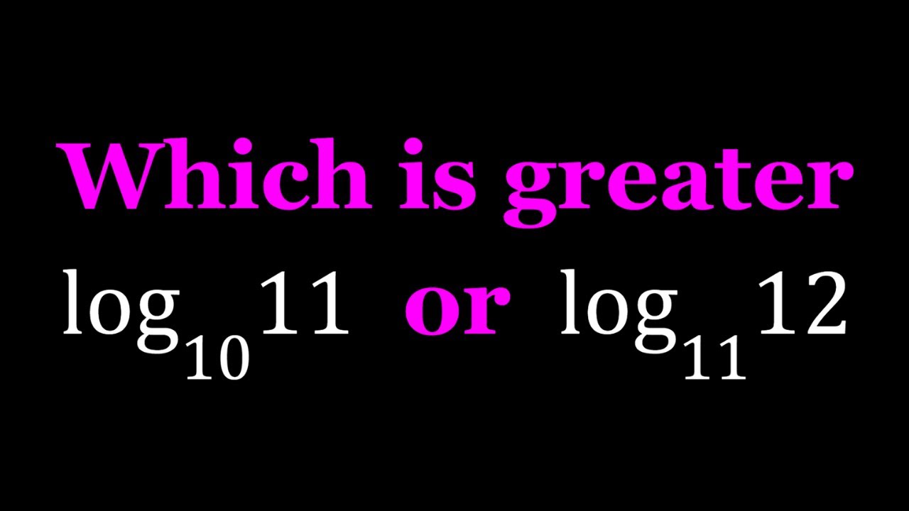 Comparing Log 10 11 And Log 11 12 YouTube