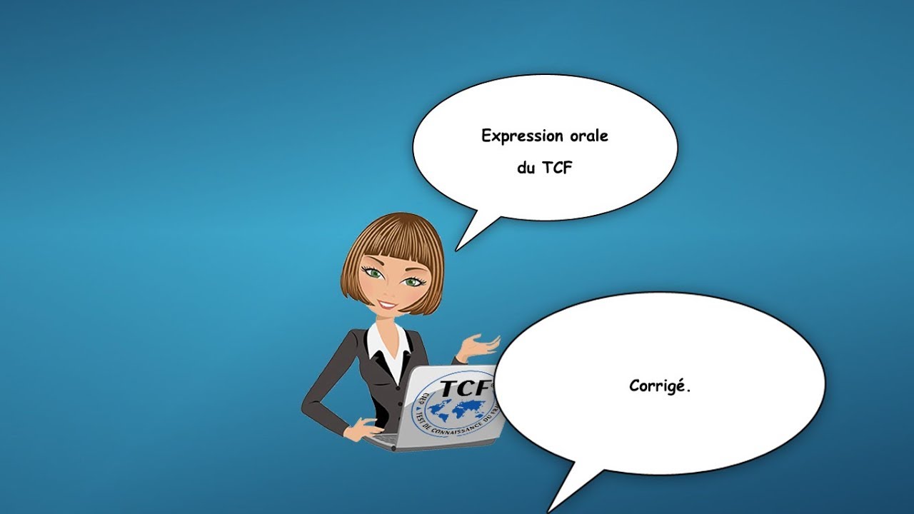 【TCF blanc 2017-2018】 Corrigé de l'expression orale du TCF (TCF TP, TCF ...
