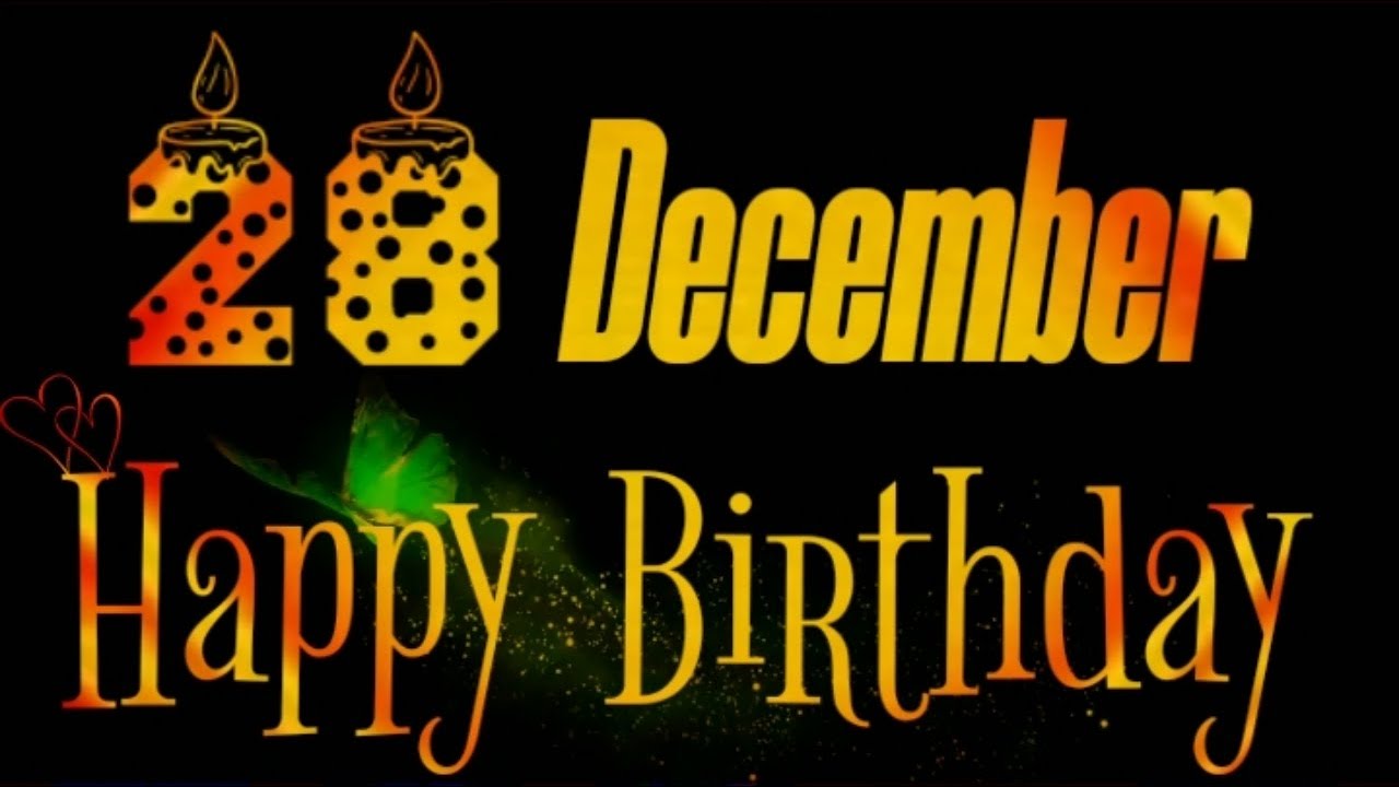 28 DECEMBER Birthday Status 2023|| 28 December Happy Birthday Whatsap ...