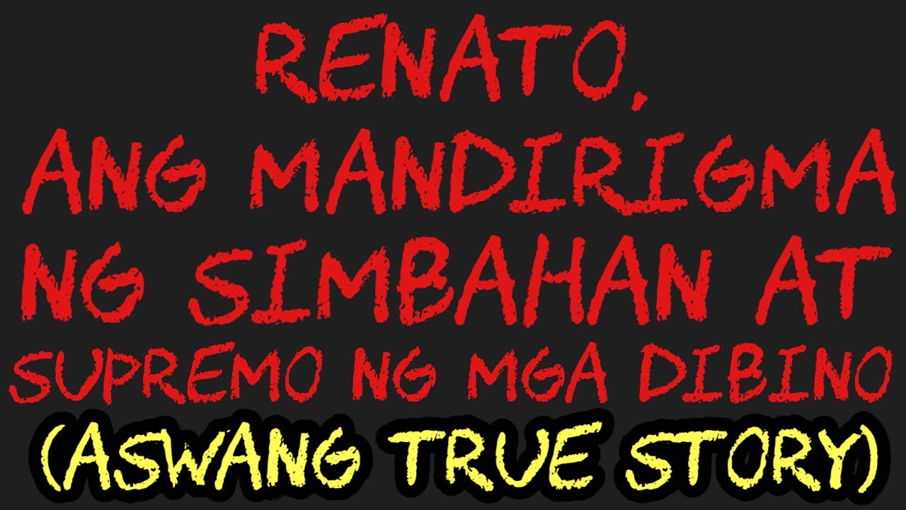 RENATO, ANG MANDIRIGMA NG SIMBAHAN AT SUPREMO NG MGA DIBINO 2 (Aswang ...