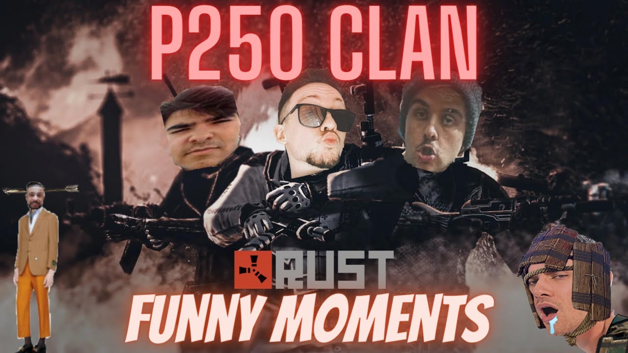 RUST Funny Moments - P250 CLAN - YouTube