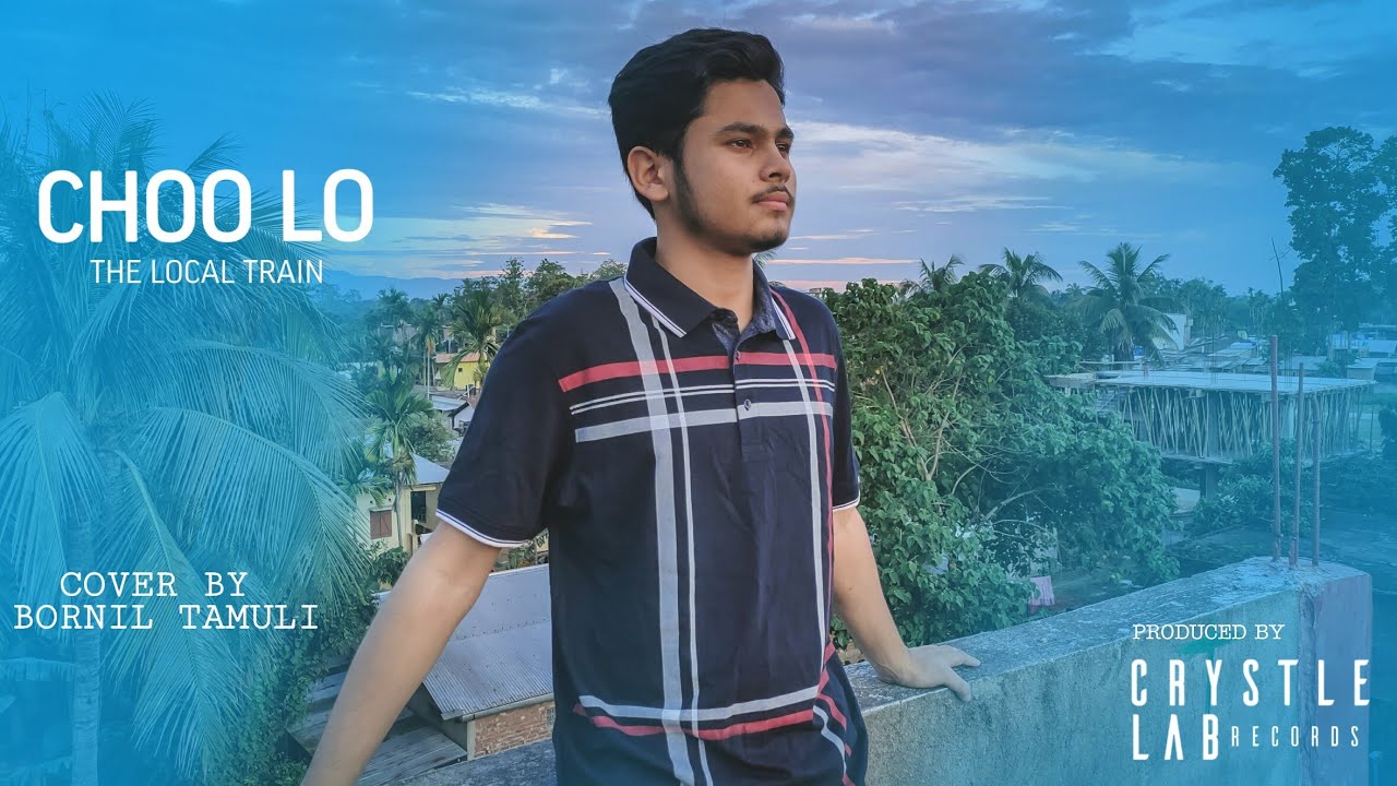 Choo Lo | The Local Train || Cover Song || Bornil Tamuli || - YouTube