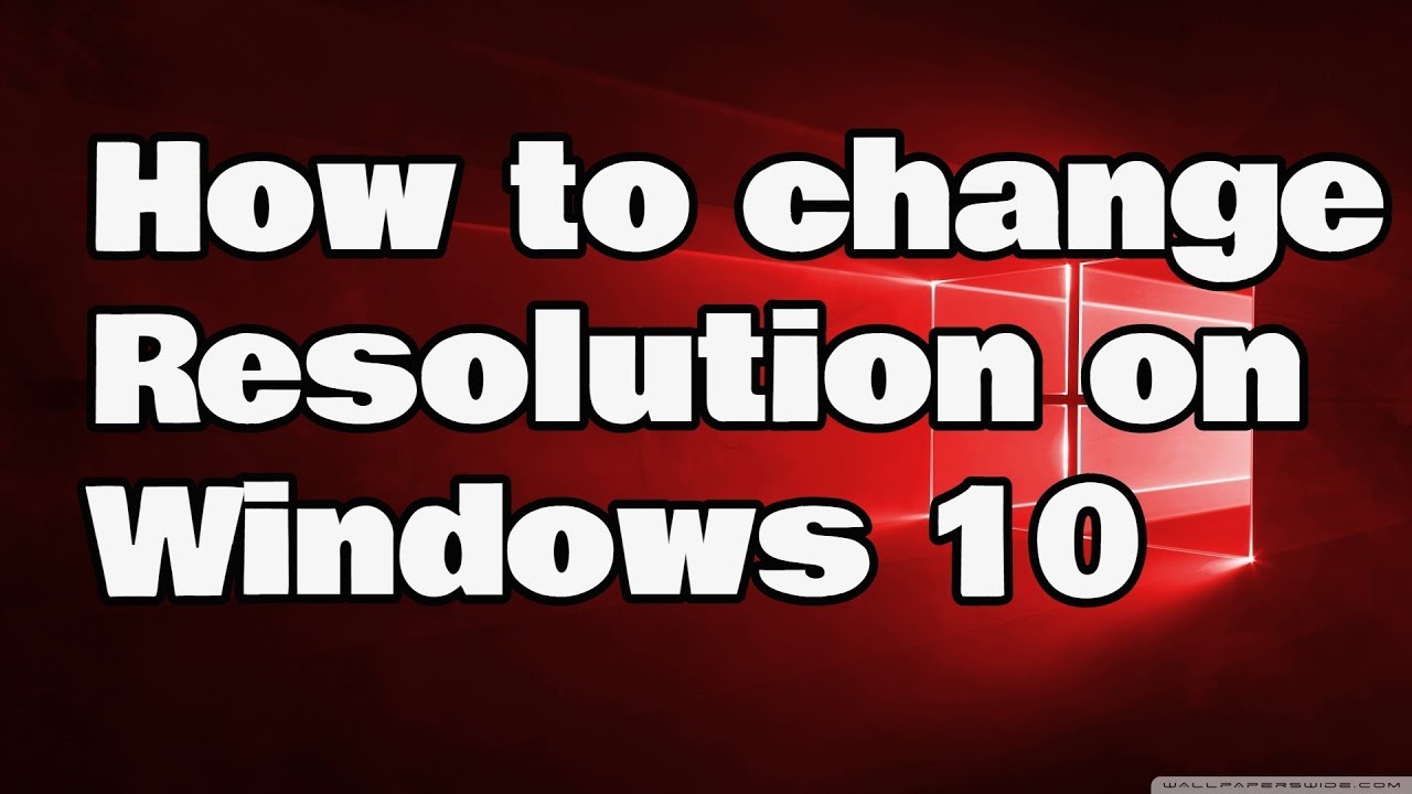 How To Change Resolution On Windows 10 YouTube How To Change Resolution On Windows 10 YouTube