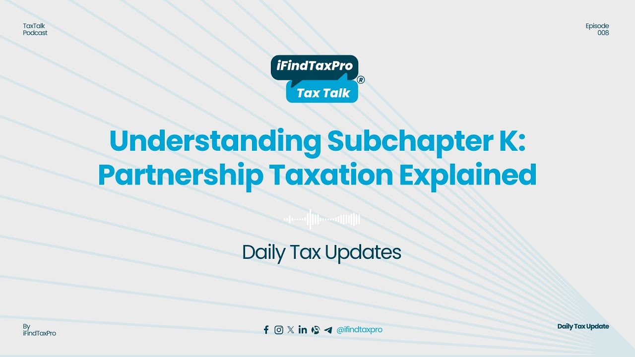 Episode 8: Understanding Subchapter K: Partnership Taxation Explained ...