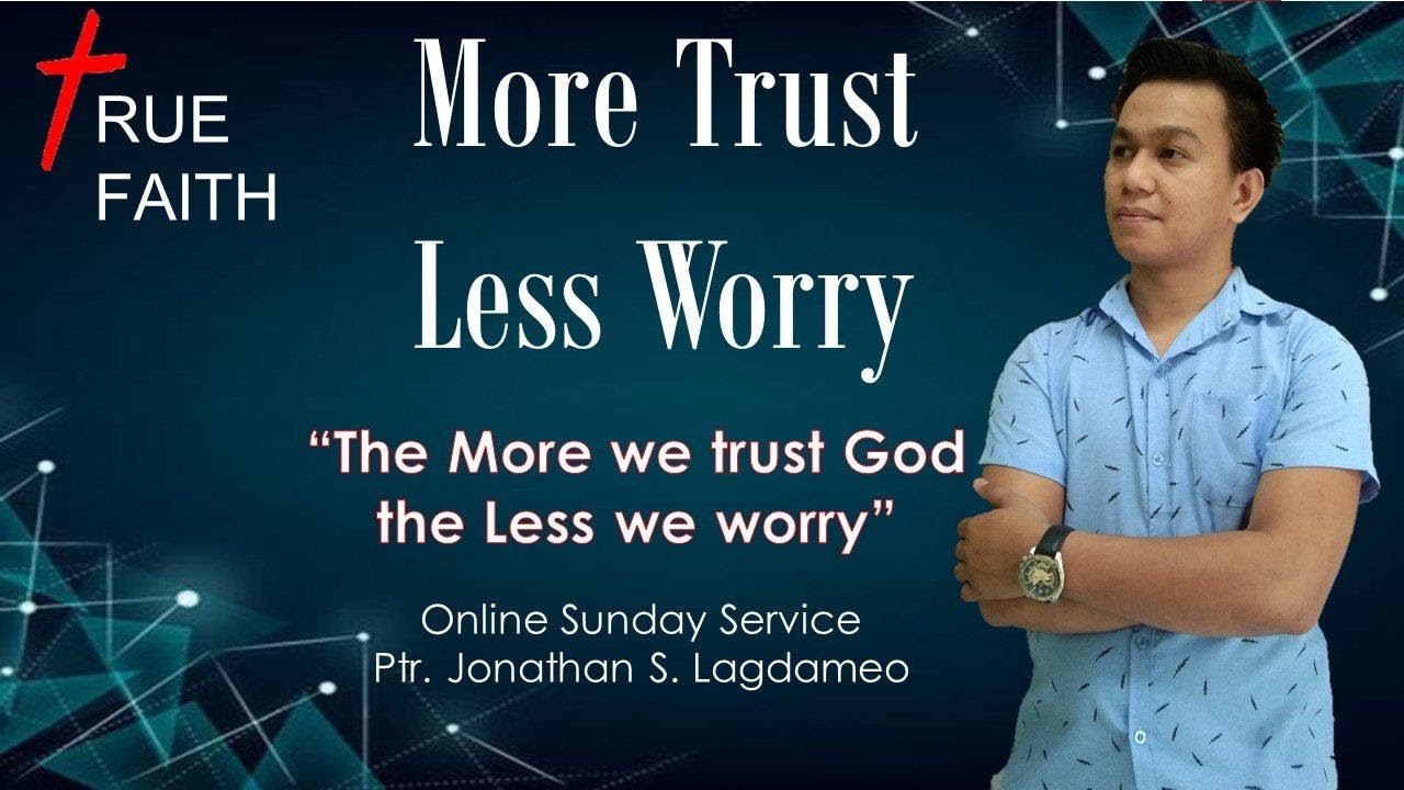 MORE TRUST, LESS WORRY - YouTube