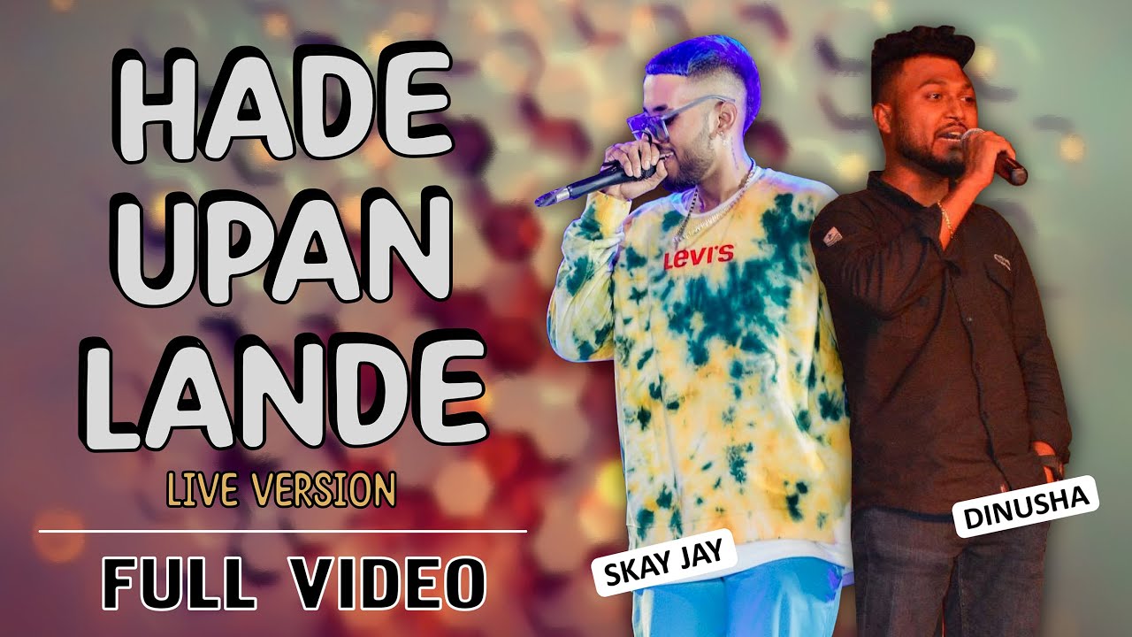 hade upan lande ( හදේ උපන් ලදේ ) Live | Skay Jay x Dinusha chathuranga ...