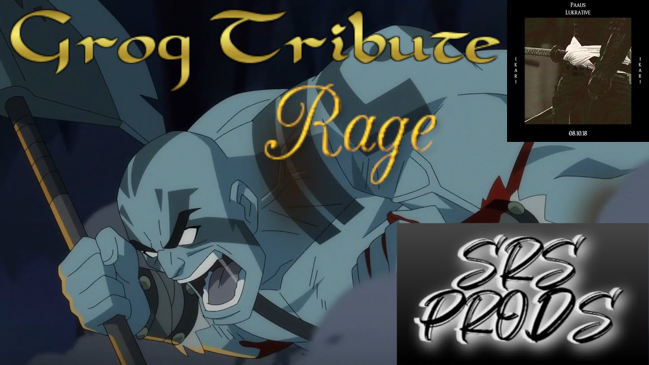 Grog Strongjaw Tribute - "Rage" by Paaus w/Lukrative - YouTube