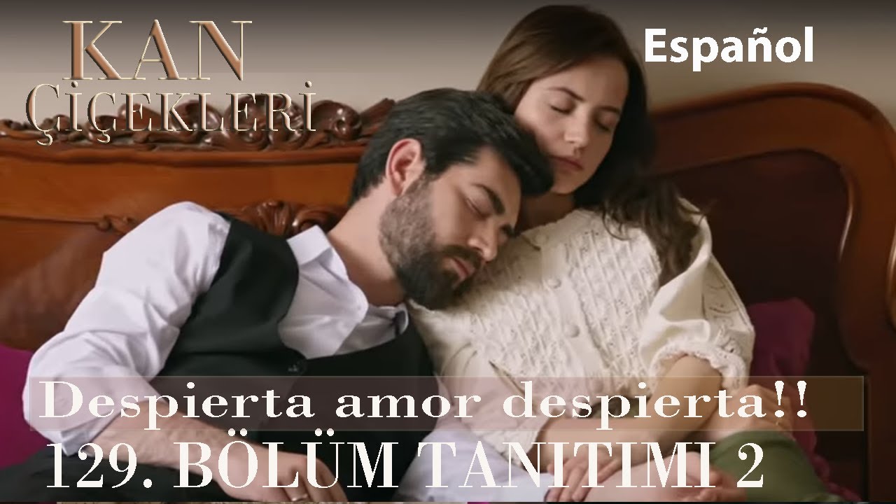 KAN ÇİÇEKLERİ 129 - 2 - Despierta amor despierta!! - YouTube