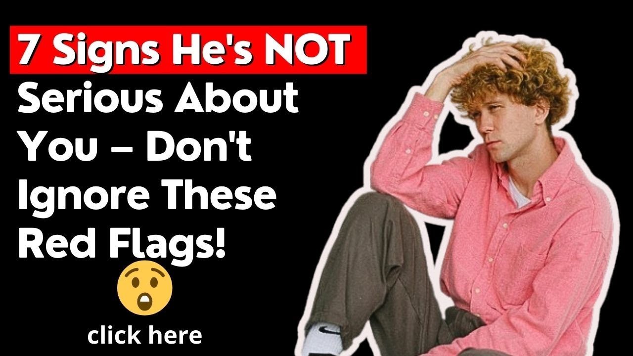 7 Signs He's Not Serious About You - YouTube