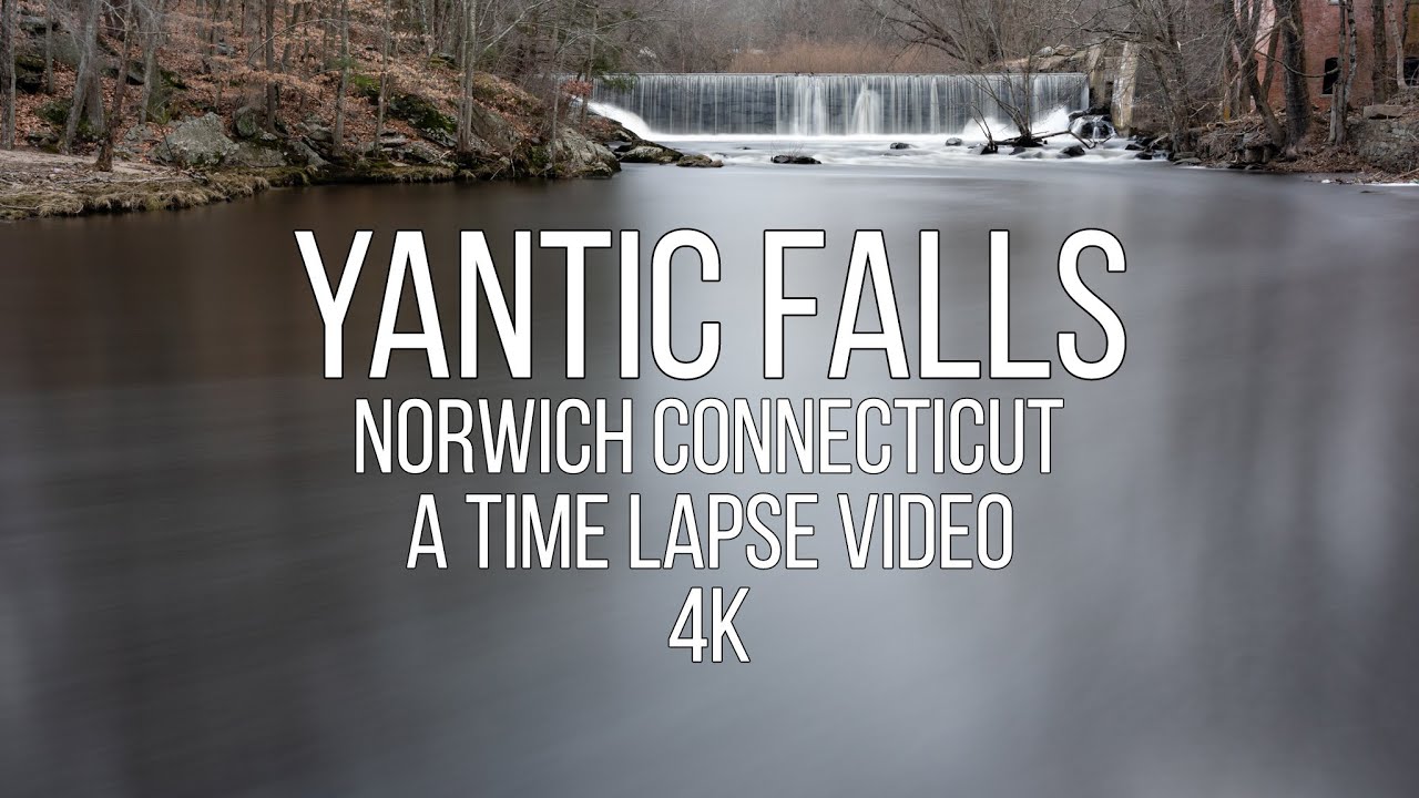 4K Time Lapse Video of Yantic Falls in Norwich Connecticut - YouTube