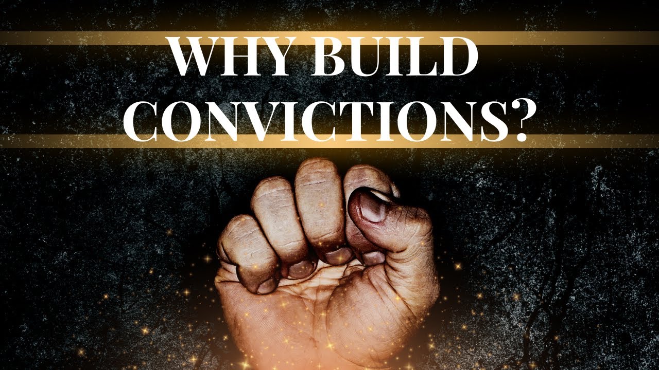 Why The Need to Build Your Convictions as a Christian! - YouTube