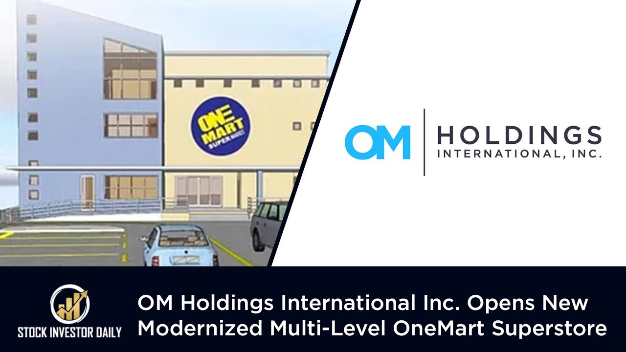 OM Holdings International Inc. Opens New Modernized Multi-Level OneMart ...