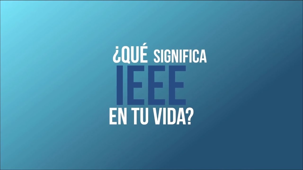 ¿Qué significa IEEE en tu vida? | Rama Estudiantil IEEE-ESPOL - YouTube