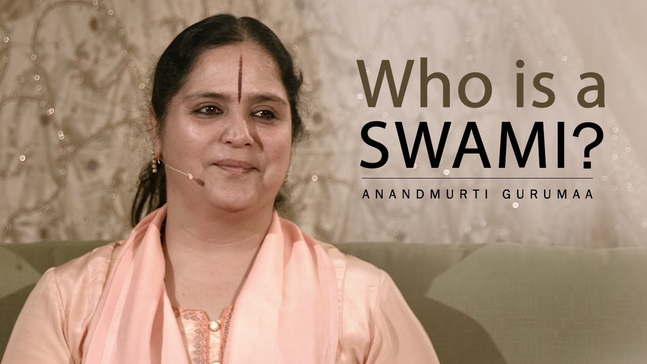 Who is a Swami? | Anandmurti Gurumaa - YouTube