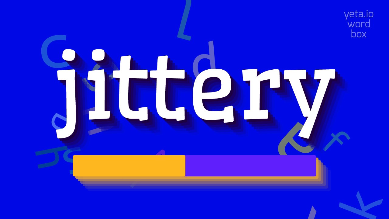JITTERY - HOW TO SAY JITTERY? #jittery - YouTube
