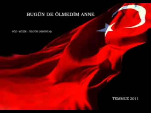 BUGÜN DE ÖLMEDİM ANNE
