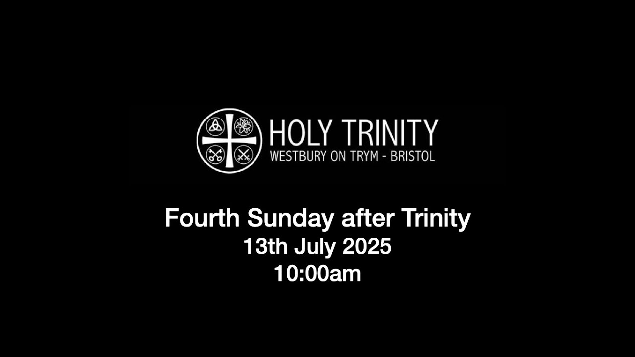 Holy Trinity - Westbury on Trym - Third Sunday after Trinity - 13th July 2025 - YouTube