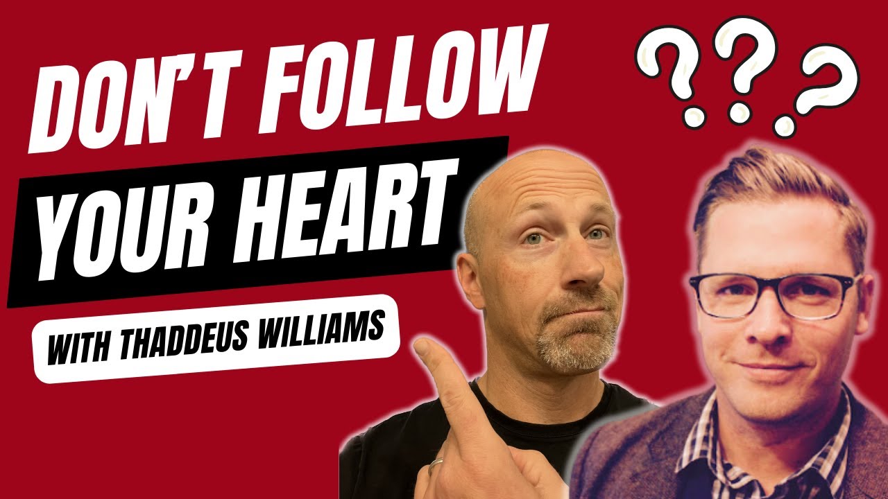 Don't Follow Your Heart w/ Thaddeus Williams (Interview) - YouTube