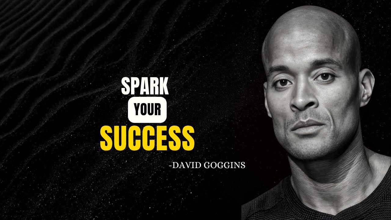 SPARK YOUR SUCCESS, ACT LIKE YOU ARE UNSTOPPABLE, DAVID GOGGINS ...