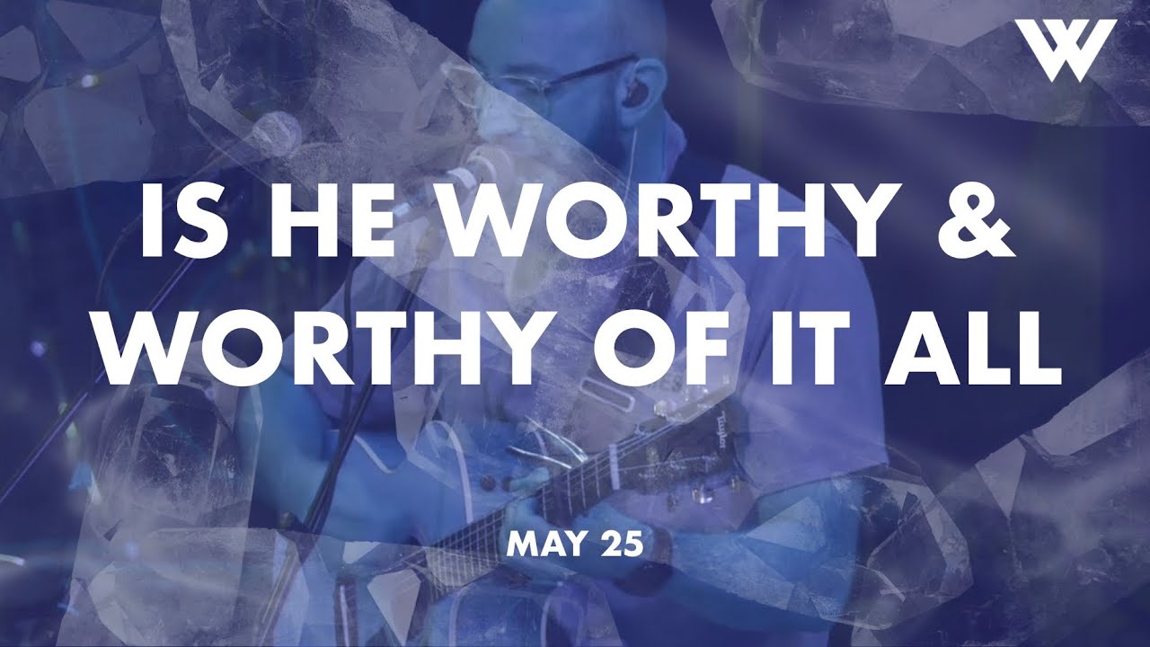 Is He Worthy // Worthy of it All // Worthy | Loved To Worship - YouTube