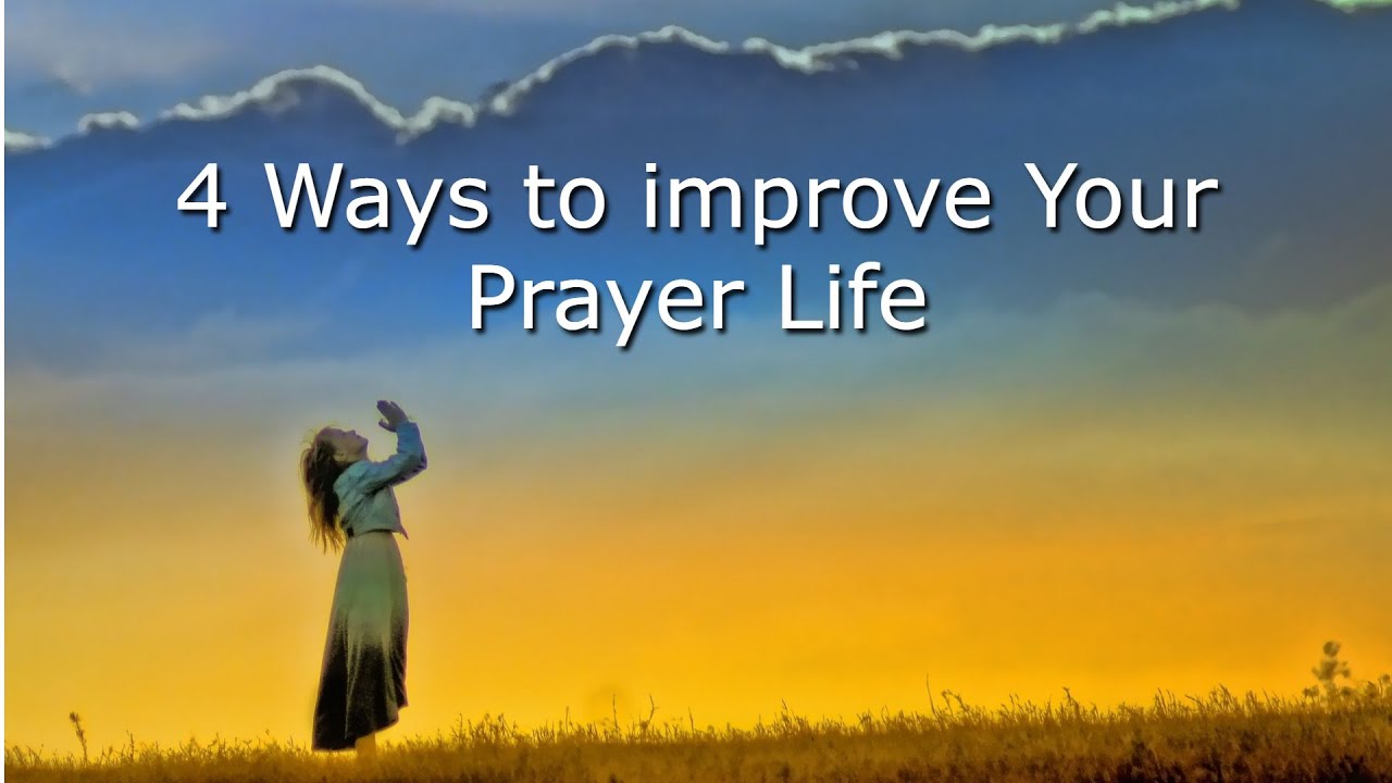 HOW TO IMPROVE YOUR PRAYER LIFE - YouTube