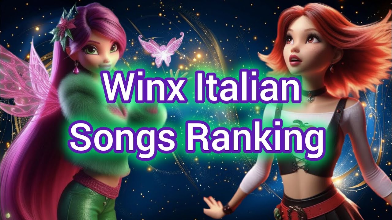 Winx Club: Italian Songs Personal Ranking - YouTube