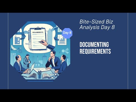 Bite-Sized Biz Analysis Day 8 : Documenting Requirements