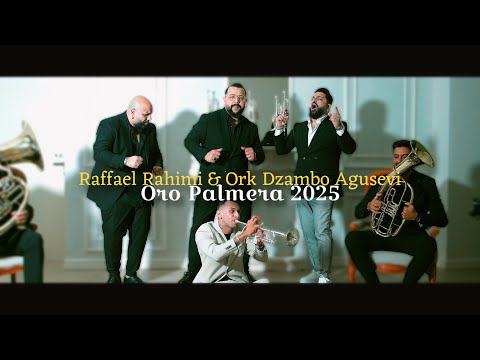 Raffael Rahimi & Ork Dzambo Agusevi || Oro Palmera 2025 || OFFICIAL VIDEO 4k By Samir Unikat