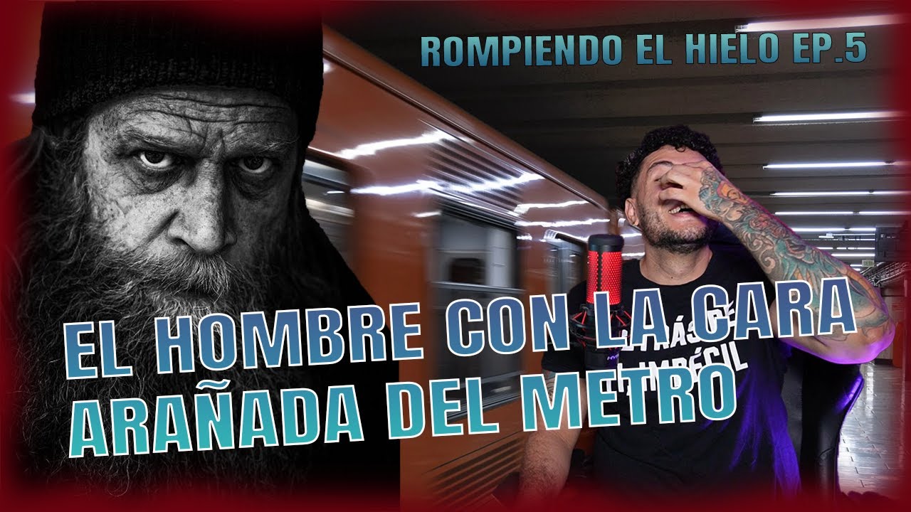 EL HOMBRE CON LA CARA ARAÑADA DEL METRO | ROMPIENDO EL HIELO EP. 6 ...
