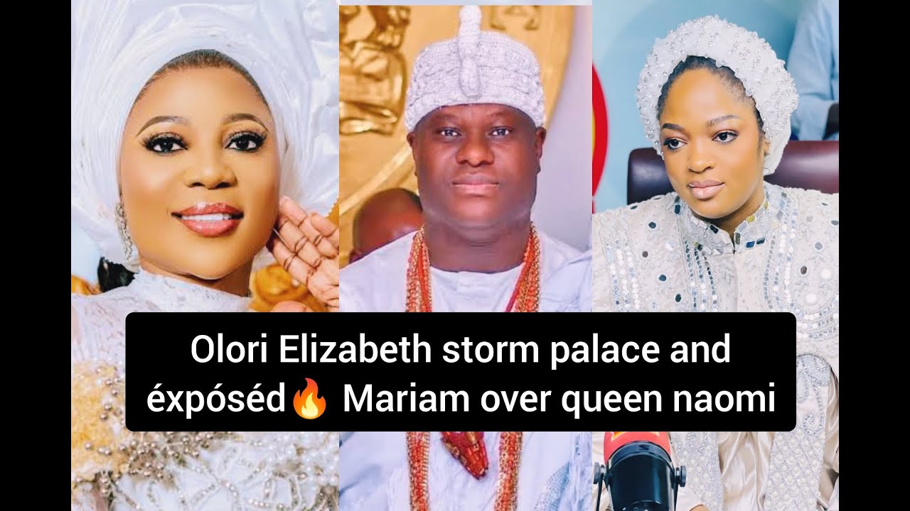 ooni of ife wife olori Elizabeth storm palace and éxpósé Mariam to ...