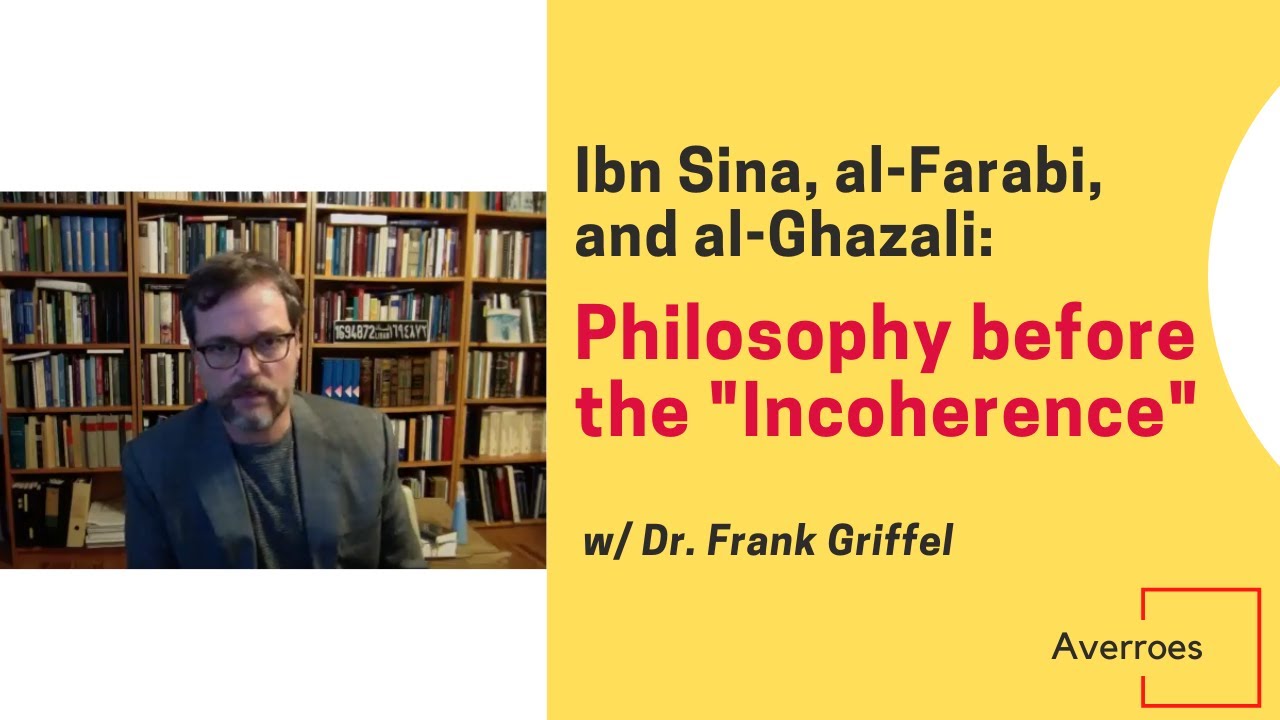 Islamic Philosophy before the "Incoherence", w/ Prof. Frank Griffel ...