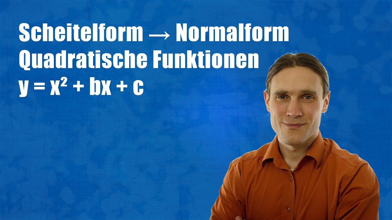 Von der Scheitelform zur Normalform | Quadratische Funktion - YouTube