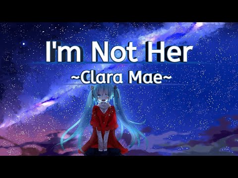 Clara Mae - I'm Not Her (Lyrics and terjemahan) Lirik - YouTube