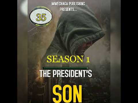 PRESIDENT'S SON....... Sehemu ya 35. SEASON 1.