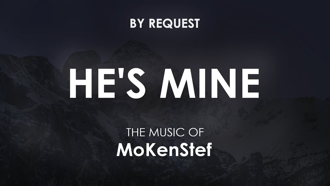 He's Mine | MoKenStef - YouTube