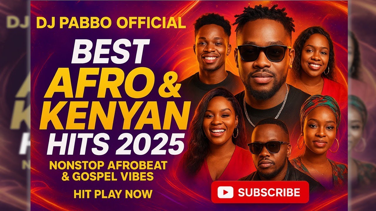 Best Afro, Kenyan & Bongo Hits Mix 2025 | Nonstop Afrobeat & Gospel ...