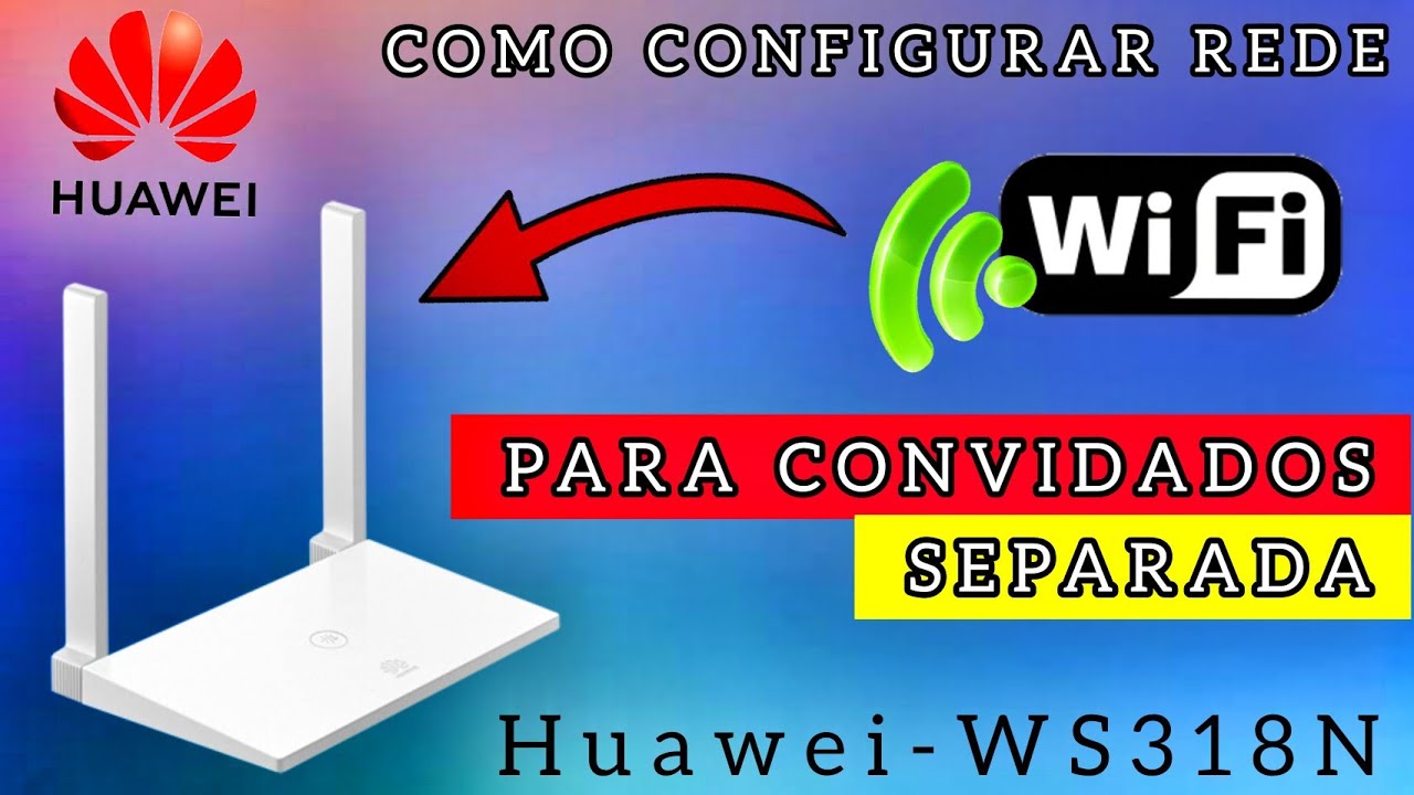 COMO CRIAR DUAS REDES WIFI NO ROTEADOR HUAWEI FÁCIL | 2025 - YouTube