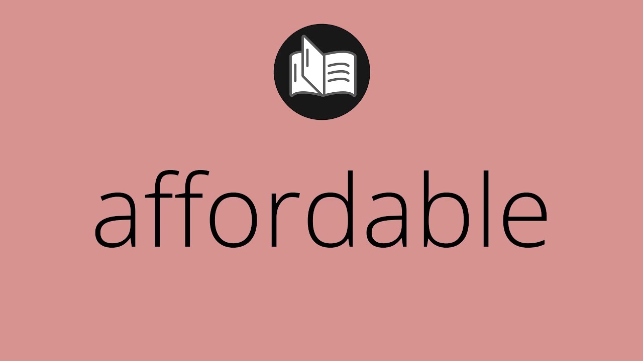 What AFFORDABLE means • Meaning of AFFORDABLE • affordable MEANING ...
