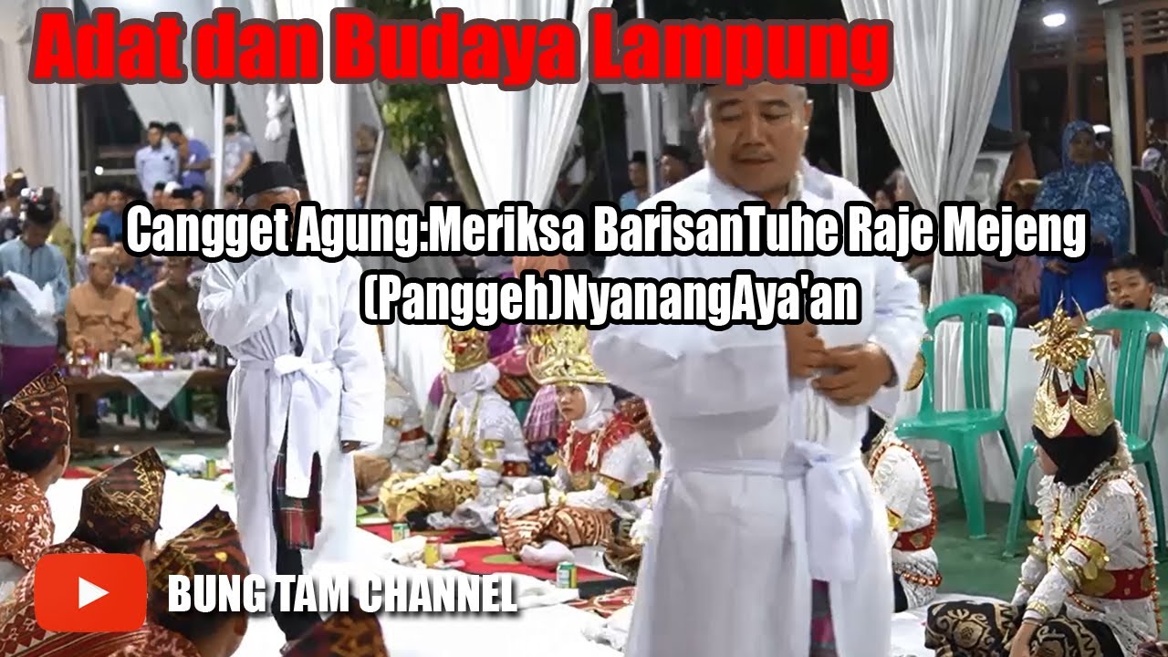 Adat dan Budaya Lampung"Cangget Agung:Meriksa BarisanTuhe Raje Mejeng ...