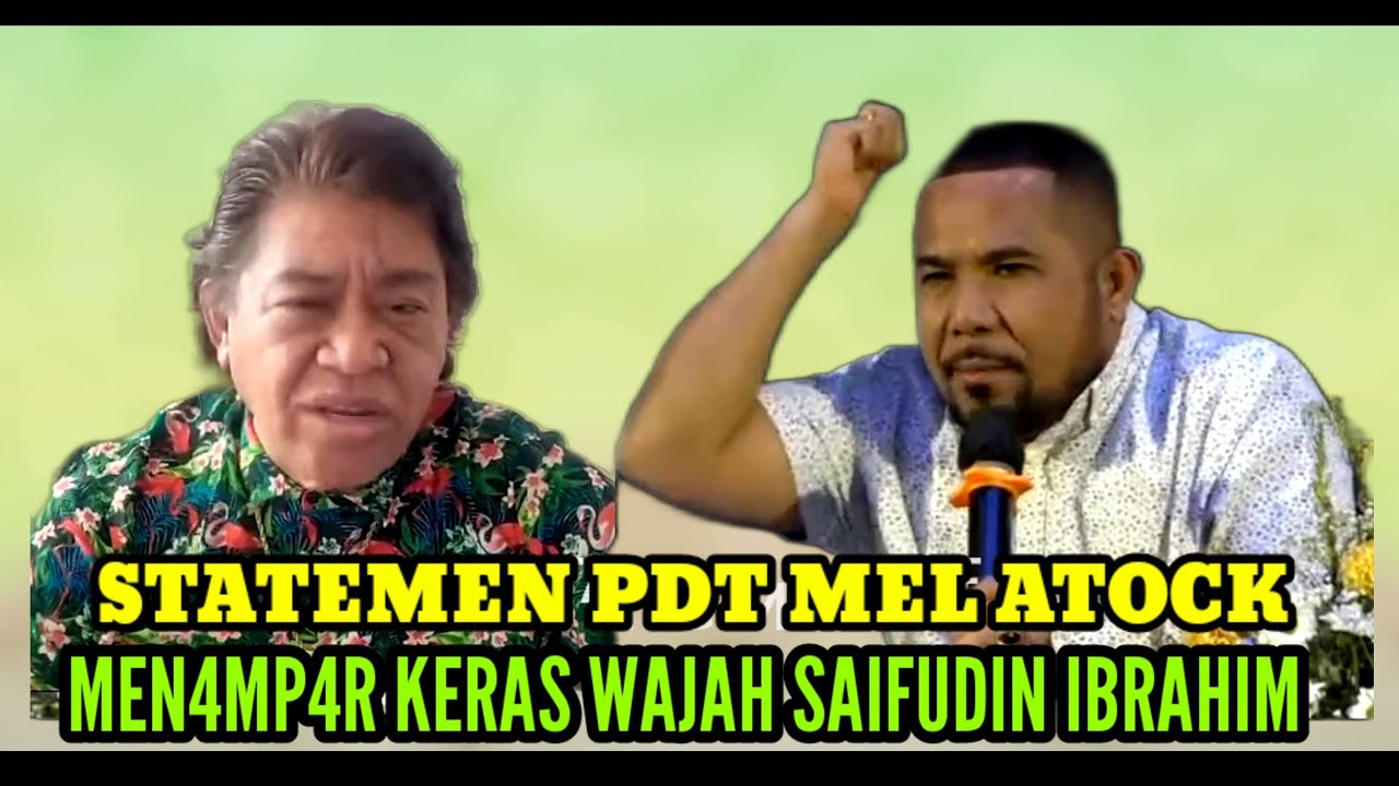 STATEMEN PDT MEL ATOCK YANG MEN4MPAR KERAS MUKA SAIFUDIN IBRAHIM - YouTube