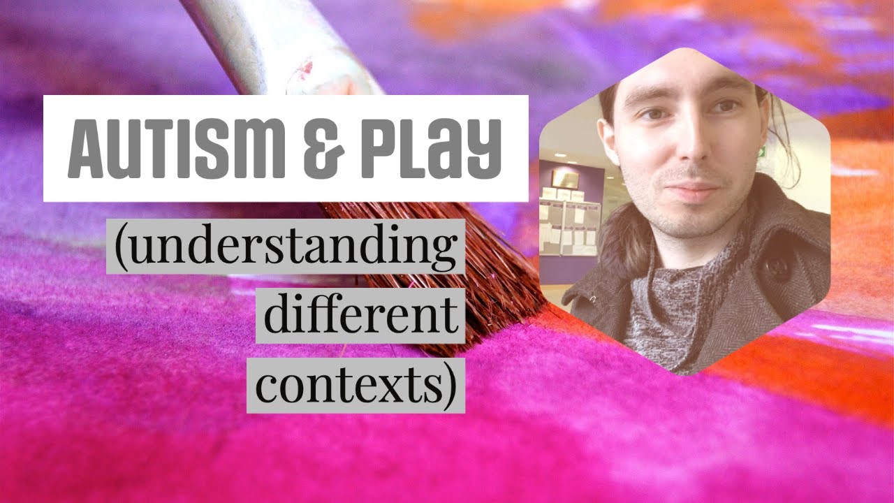 Autism and play (understanding different contexts) - YouTube