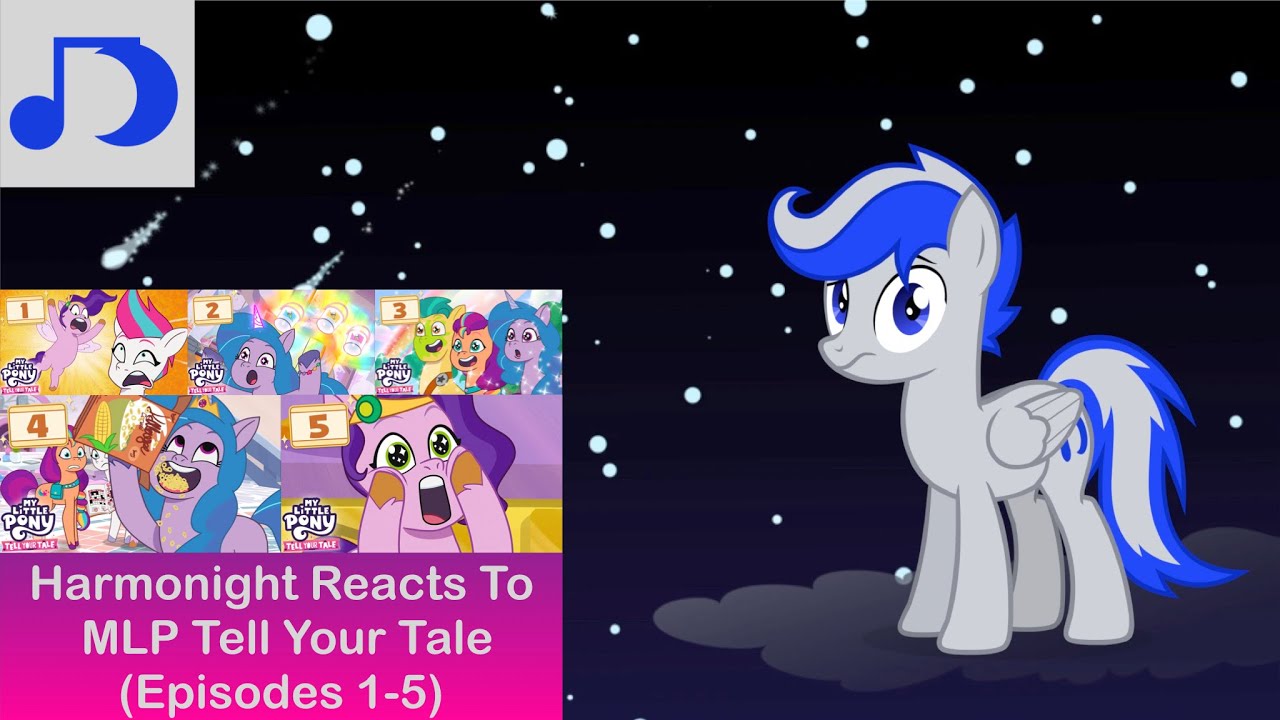 Harmonight Reacts to MLP Tell Your Tale (Episodes 1-5) - YouTube