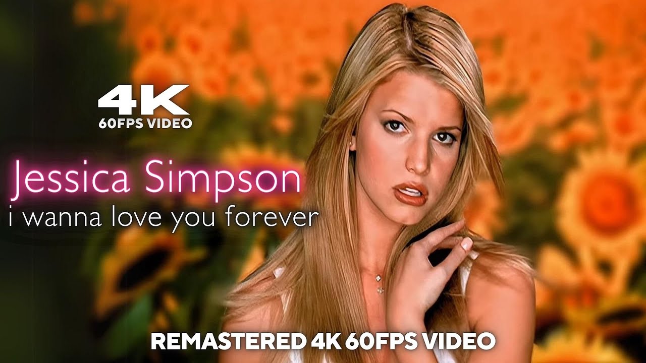 Jessica Simpson - I Wanna Love You Forever (Remastered 4K 60FPS Video) - YouTube