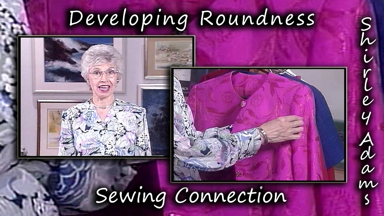 Developing Roundness with Shirley Adams Sewing Connection - YouTube