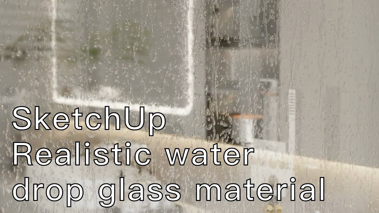 SketchUp makes material of realistic water drop glass material--Station ...