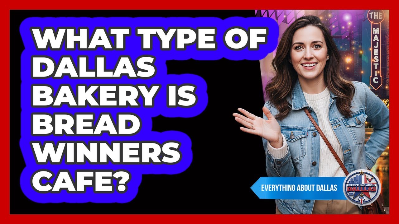 What Type Of Dallas Bakery Is Bread Winners Cafe? - YouTube